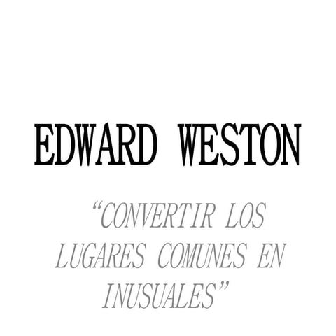 Edward weston fotografia | PPTX