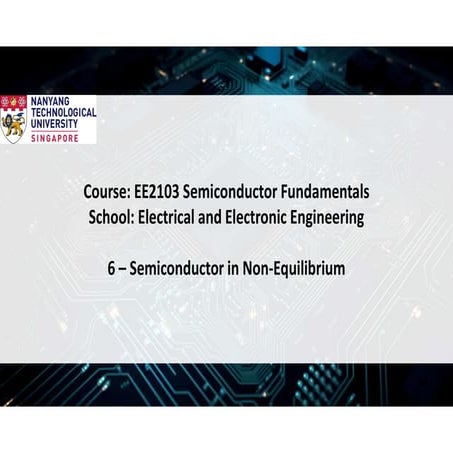 EE2103 - Week 6 - Semiconductor in Non-Equilibrium(1).pdf