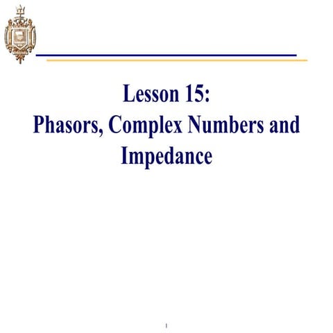 EE301 Lesson 15 Phasors Complex Numbers and Impedance (2).ppt
