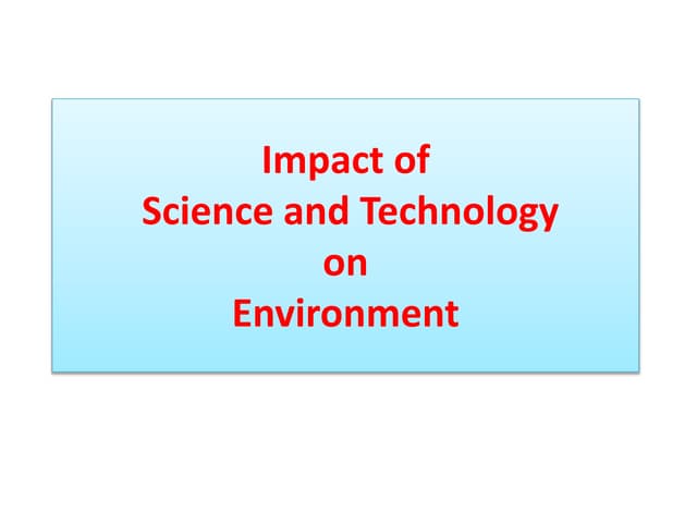 Effects of technology to environment | PPTX | Science