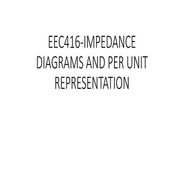 EEC416_3-IMPEDANCE_DIAGRAM_PER UNIT REPRESENTATION-1_for udus_level400.pptx