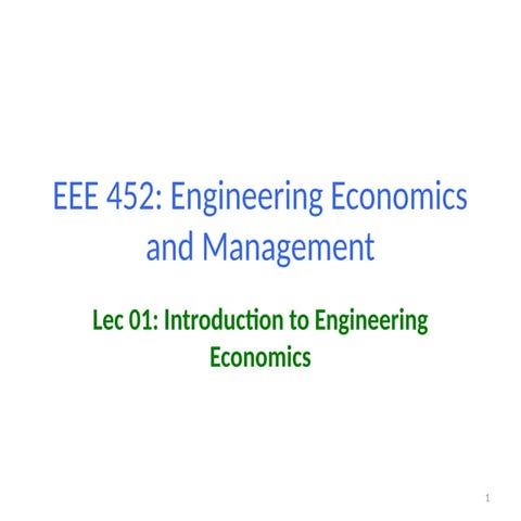 EEE 452 Lec 01applies economic principles to analyze and make cost ...