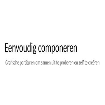 Grafische partituren: Eenvoudig componeren.pptx