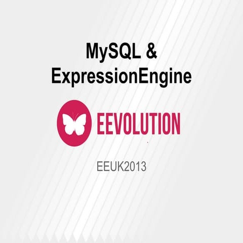 MySQL & Expression Engine EEUK2013 | PPT
