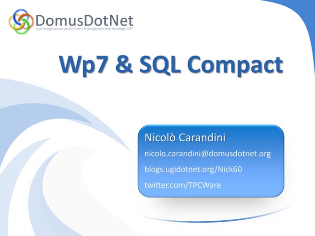 Pomeriggio Entity Framework - WP7 e SQL Compact Edition | PPT Pomeriggio Entity Framework - WP7 e SQL Compact Edition | PPT