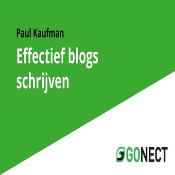 Paul Kaufman - Effectief blogs schrijven (2019) | PPTX