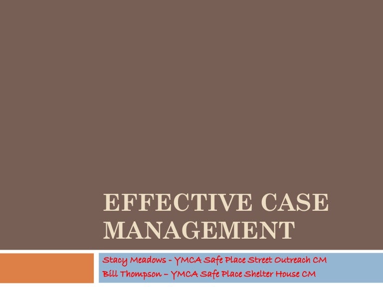 Effective Case Management Effective Case Management