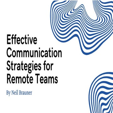 Neil Brauner Shares Effective Communication Strategies for Remote Teams | PDF