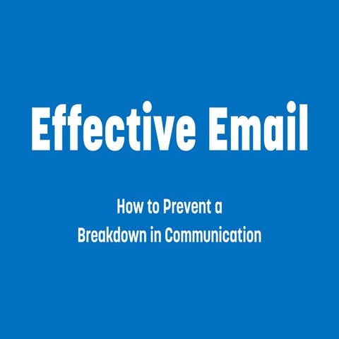 Effective Email: How to Prevent a Breakdown in Communication | PDF