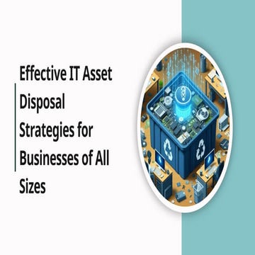 Effective IT Asset Disposal Strategies for Businesses of All Sizes.pptx