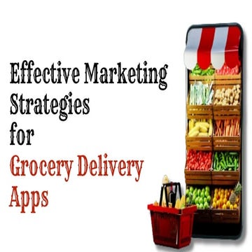 Effective Marketing Strategies for Grocery Delivery Apps | PDF