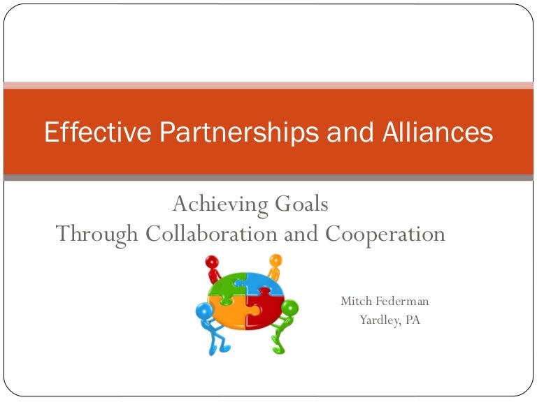 Effective Partnerships And Alliances Effective Partnerships And Alliances