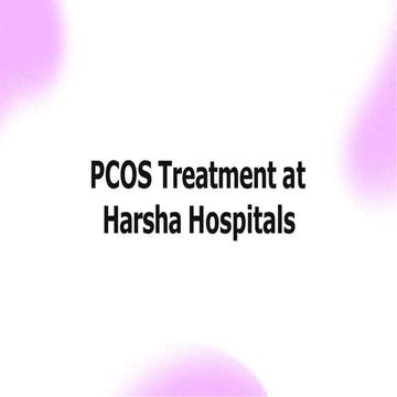 Effective PCOS Treatment in Kukatpally Harsha Hospitals' Comprehensive Healthcare Services.pptx