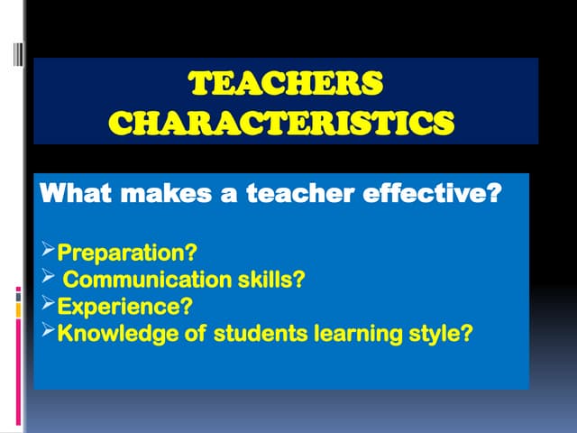 Characteristics of effective teaching | PPTX