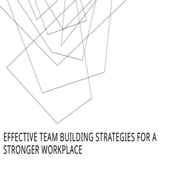 Effective Team Building Strategies for a Stronger Workplace | PPT