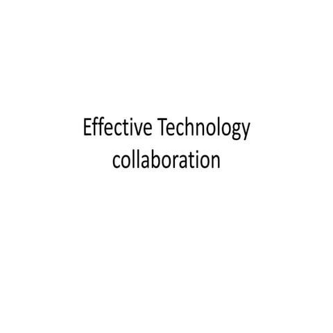 Effective technology collaboration | PPTX | Technology & Computing