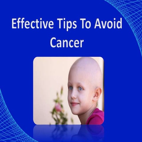 Effective tips to avoid cancer | PPTX