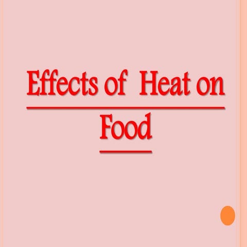 Effect of heat on food | PPTX