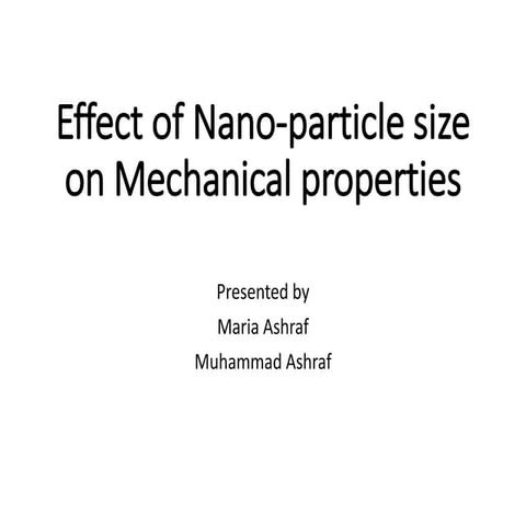 Effect of nano particle size on mechanical properties | PPTX