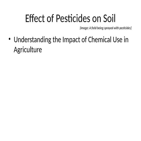 Effect_of_Pesticides_on_Soil , It's effect and solutions | PPTX