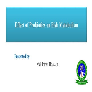 Effect of probiotics on fish metabolism | PPTX