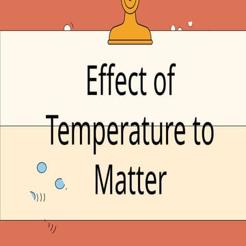 EFFECT OF TEMPERATURE TO MATTER_DEM.pptx