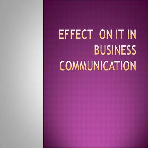 Effect on it in business communication | PPTX