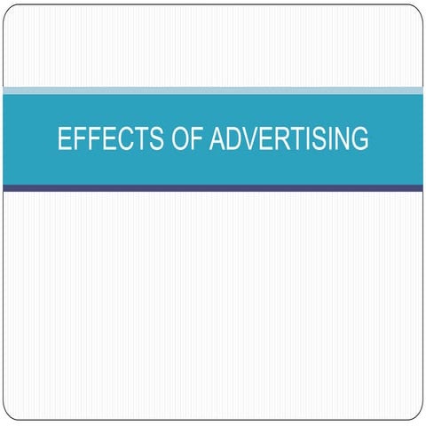 Effects of advertising, an insight into advertising world. | PPTX