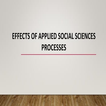 effects of applied social sciences processes.pptx