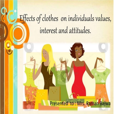 Effects of clothes on individuals values, interest | PPTX
