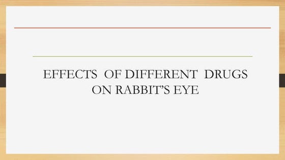 Expt 9 Effect of drugs on rabbit eye | PPTX | Illegal Drugs, Tobacco ...