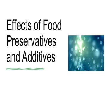 Effects of food preservatives and additives | PPTX