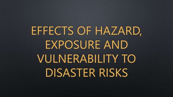 Vulnerability, Elements exposed to a hazard.pptx | Environment | Science