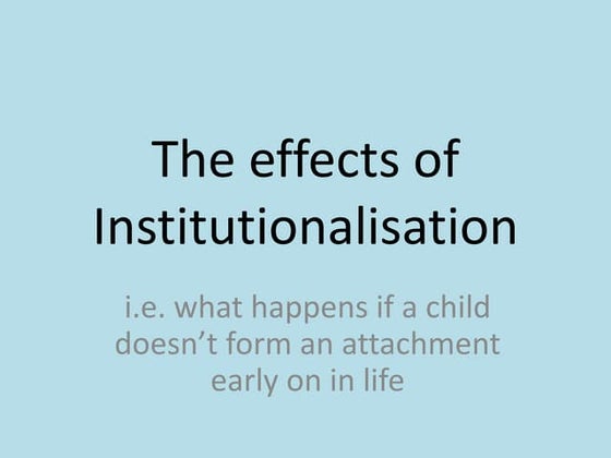 Institutionalisation | PPT | Adoption and Fostering | Parenting