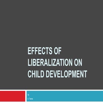 Effects of liberalization on child development | PPTX