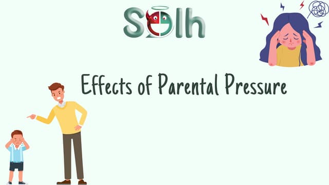 Effects of Parental Pressure | Solh Wellness.pdf Effects of Parental Pressure | Solh Wellness.pdf