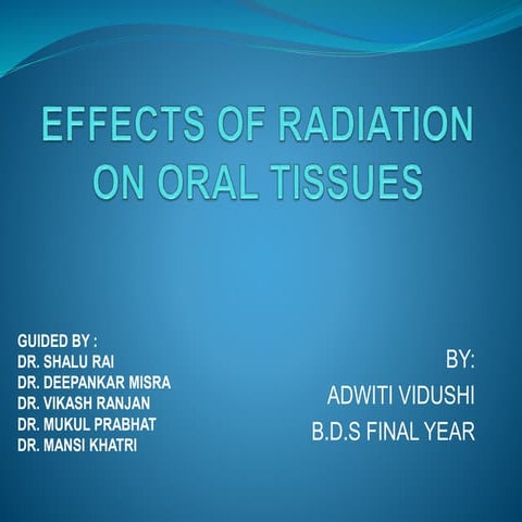 Effects of radiation on oral tissues | PPTX