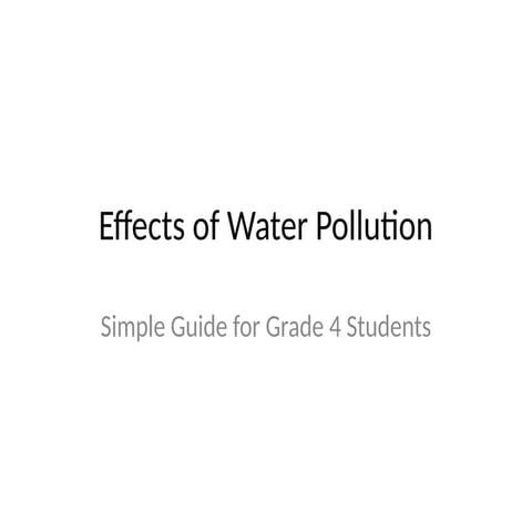 Effects_of_Water_Pollution_Grade for 4.pptx