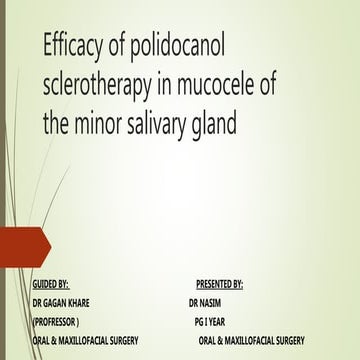 Efficacy of polidocanol sclerotherapy in mucocele of the | PPTX