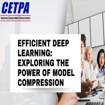 Efficient Deep Learning Exploring The Power Of Model Compressionpptx 