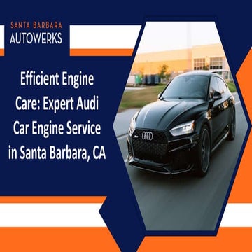 Efficient Engine Care Expert Audi Car Engine Service in Santa Barbara ...