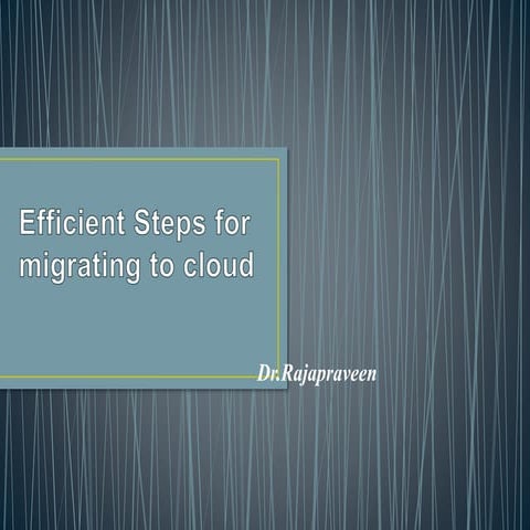 Efficient steps for migrating to cloud | PPT