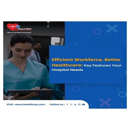 Efficient Workforce, Better Healthcare Key Features Your Hospital Needs.pdf