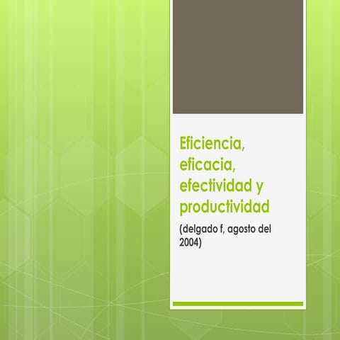 Eficiencia, eficacia, efectividad y productividad | PPTX