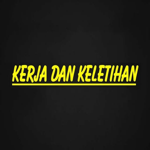 Kerja dan Keletihan | PPT