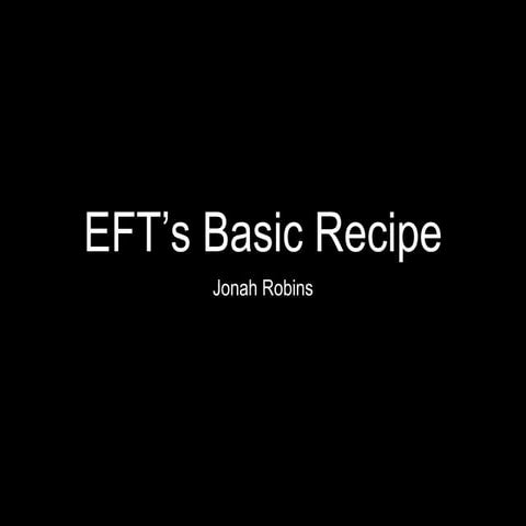 Jonah Robins | EFT’s Basic Recipe | PPTX