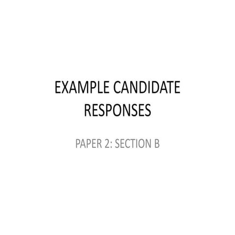 Eg candidate responses paper 2 section b | PPTX