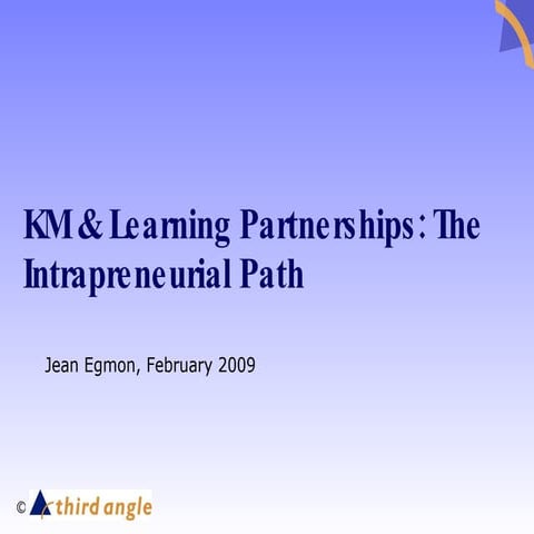 KM & Learning Partnerships: The Intrapreneurial Path | PPT