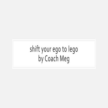 shift ego to lego | PPT