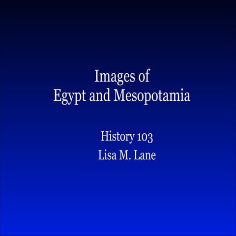 Lisahistory: Ancient Egypt and Mesopotamia | PPT